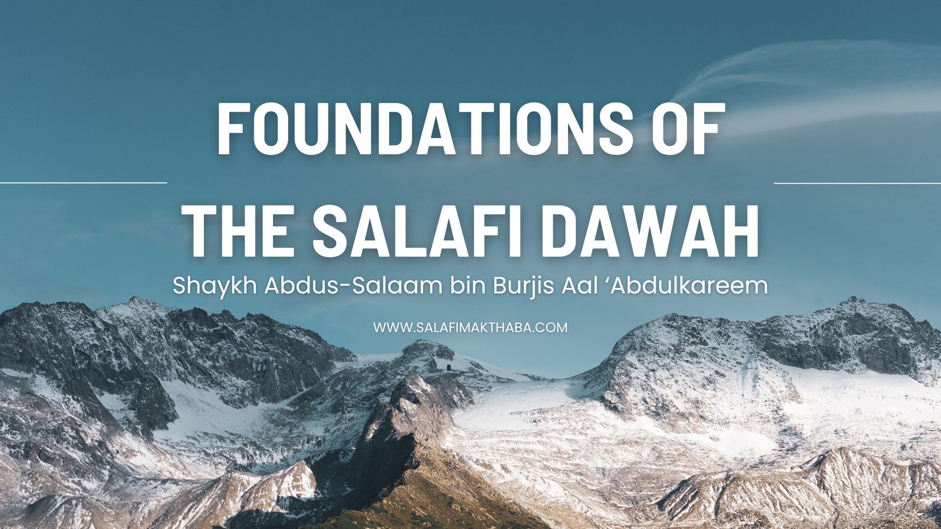Foundations Of The Salafi Da'wah - Shaykh Abdus-Salaam bin Burjis Aal ...